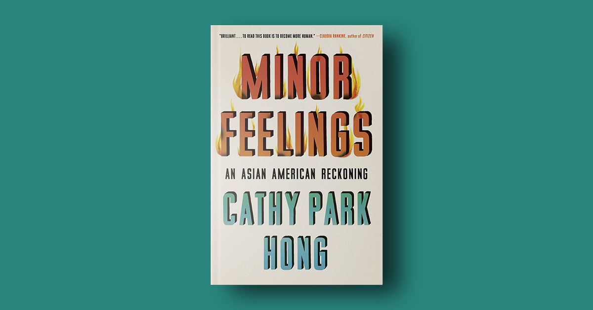 An Excerpt From Minor Feelings by Cathy Park Hong | Penguin Random House